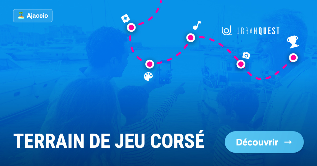 Jeu de piste à Ajaccio - UrbanQuest